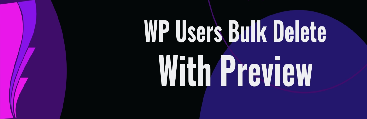 Plugin Users Bulk Delete With Preview — WordPress.com Plugin Users Bulk Delete With Preview — WordPress.com